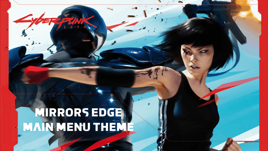Mirrors Edge - Main Menu Theme - Cyberpunk 2077 Mod