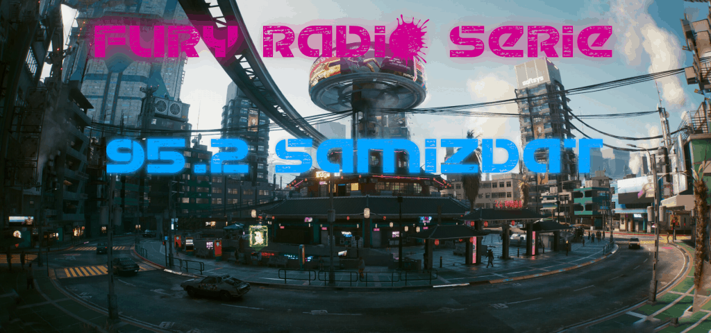 Fury Radio Serie 95.2 Samizdat Radio - Cyberpunk 2077 Mod